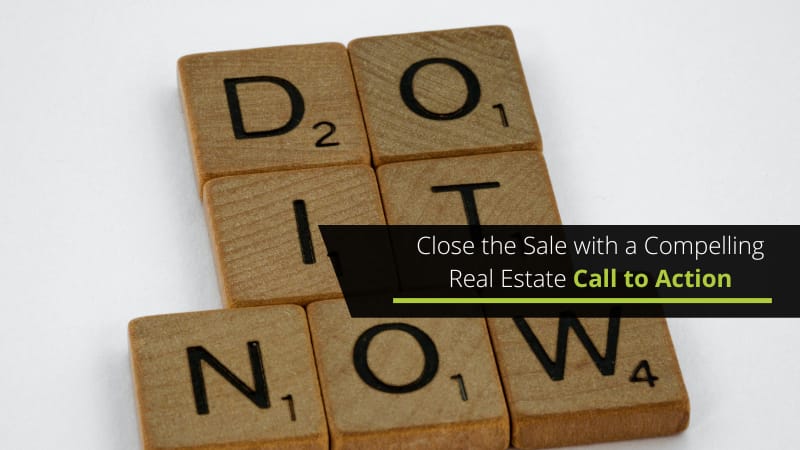 Close the Sale with a Compelling Real Estate Call to Action