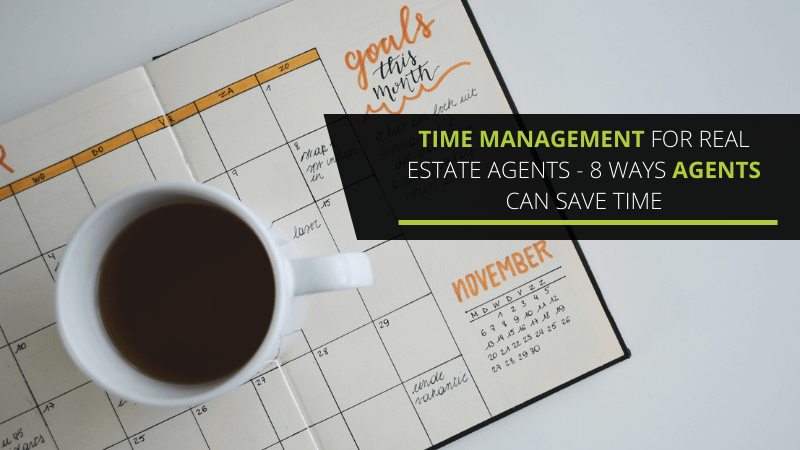 Time Management For Real Estate Agents - 8 Ways to Save Time